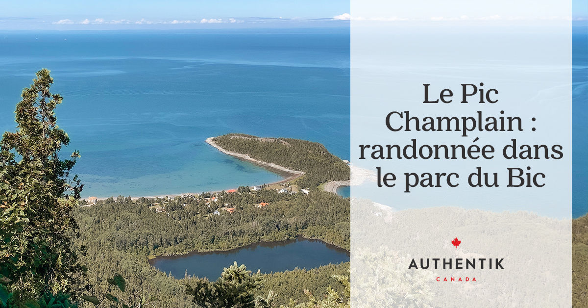 La randonnée du Pic Champlain (Parc du Bic) | Authentik Canada