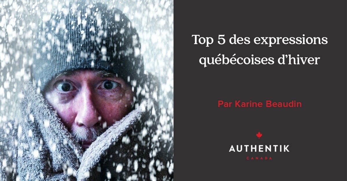Top 5 des expressions québécoises d'hiver | Authentik Canada