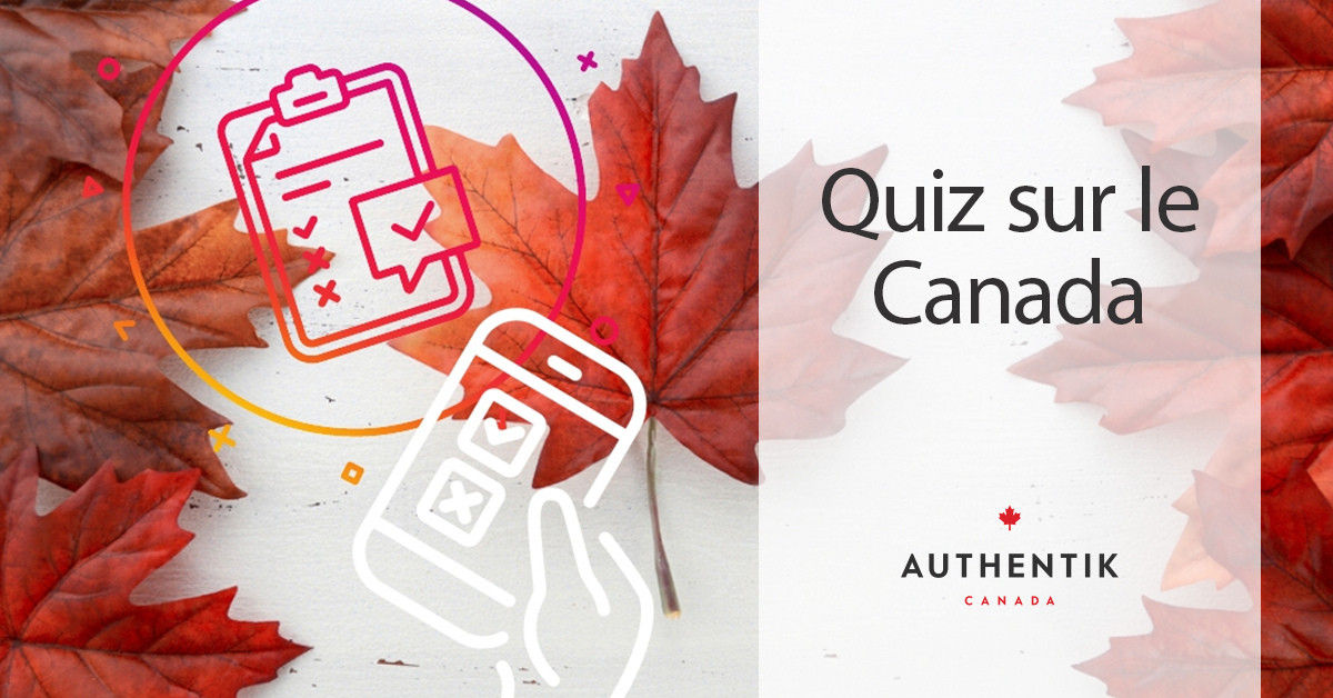 Quiz sur le Canada | Blog Authentik Canada