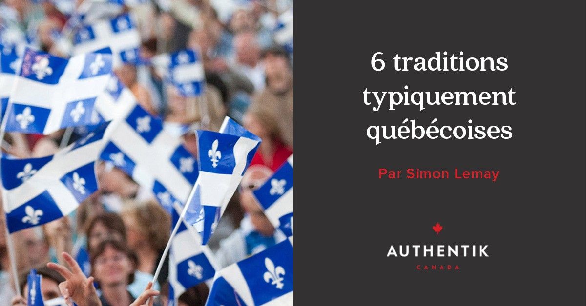 6 traditions typiquement québécoises | Authentik Canada