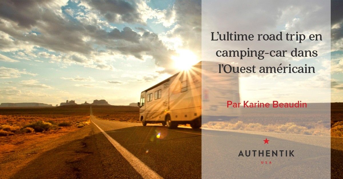 L'ultime road trip en camping-car dans l'Ouest américain
