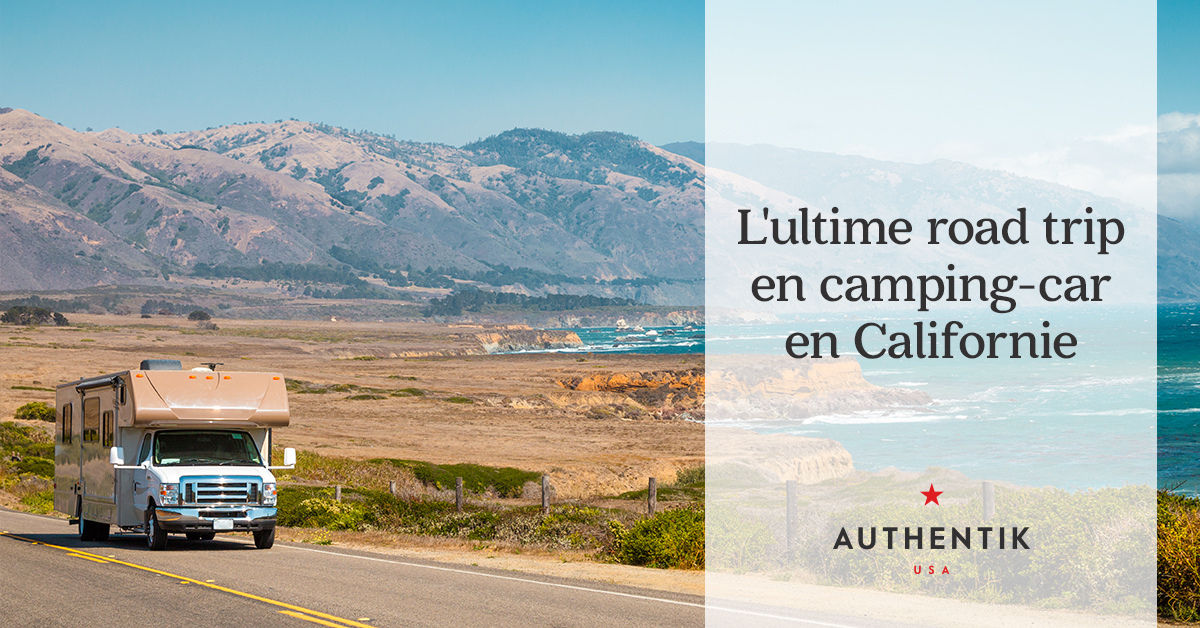 L'ultime road trip en camping-car en Californie | Authentik USA