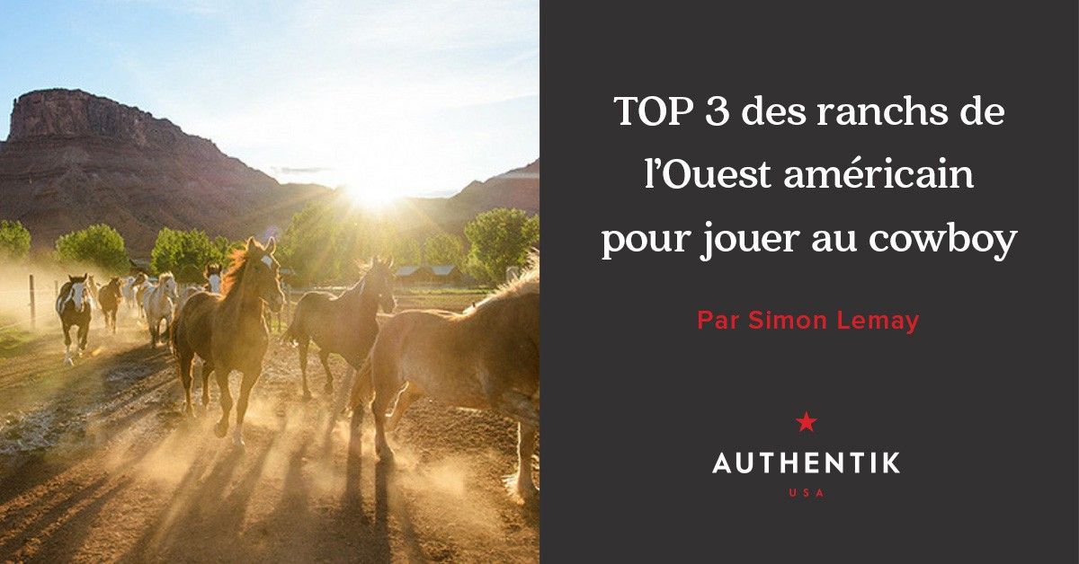 Top 3 des ranchs de l'Ouest américain pour jouer au cowboy
