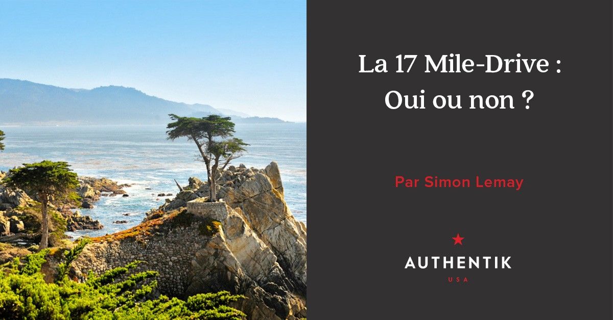 La 17-Mile Drive : Oui ou non